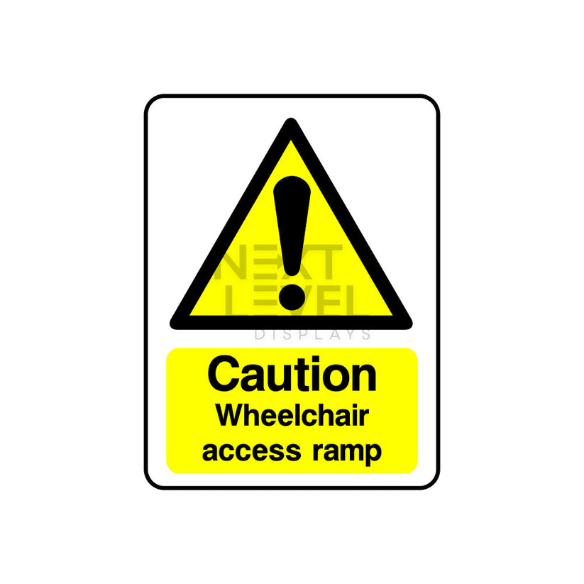 Caution Wheelchair Ramp safety sign - a workplace safety sign – next ...